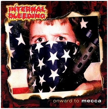 INTERNAL BLEEDING "Onward to Mecca", FOAD Records / Scareystore